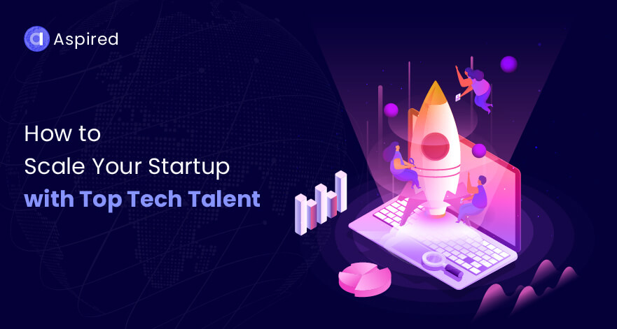 How to Scale Your Startup with Top Tech Talent